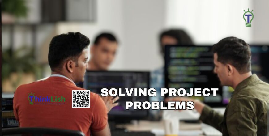 Solving Project Problems | ThinkLish Learning